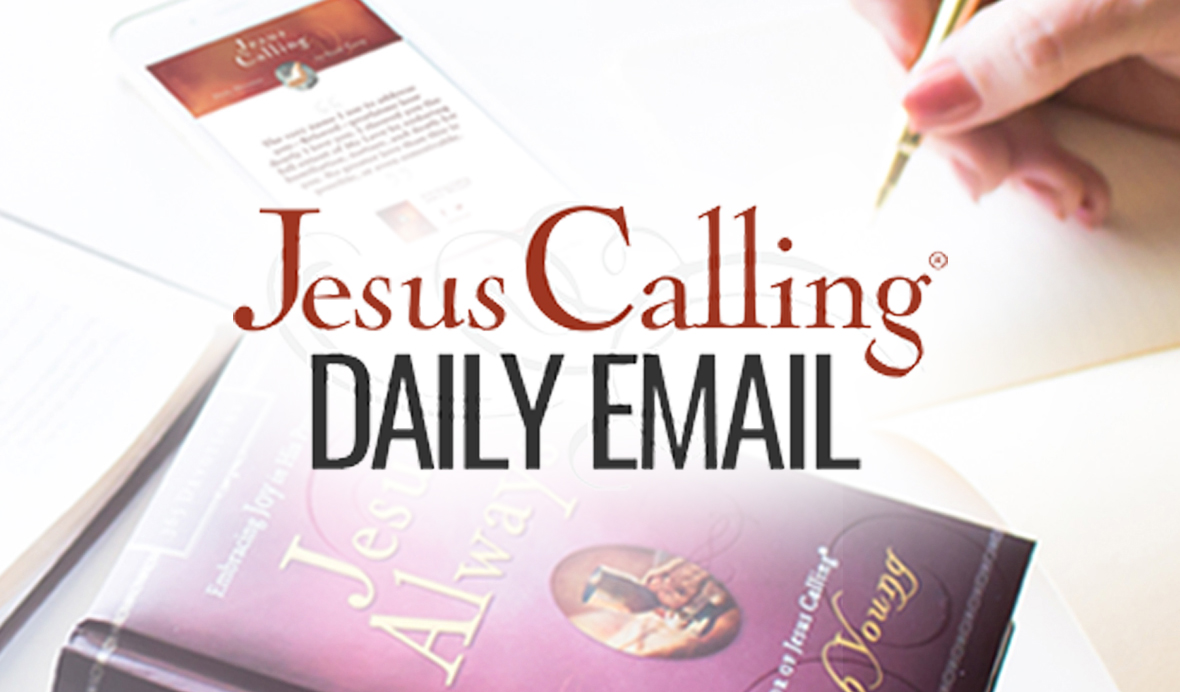 Jesus Calling Free Daily Devotional Email From Jesus Calling Jesus Calling Free Daily Devotional Email From Jesus Calling